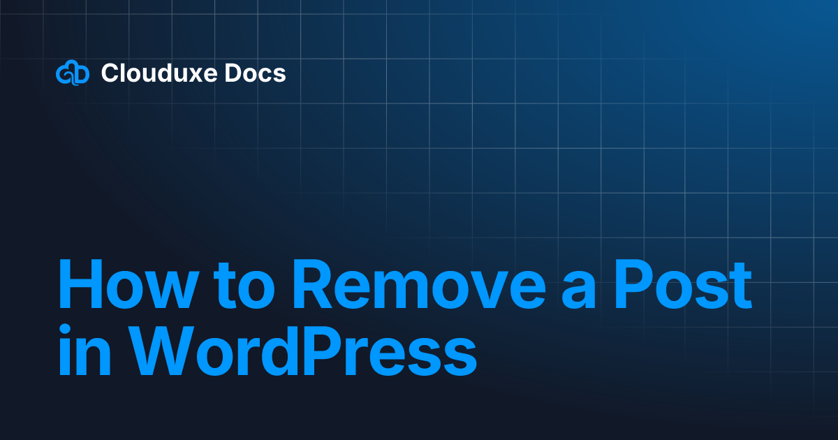 How to Remove a Post in WordPress | Clouduxe Docs