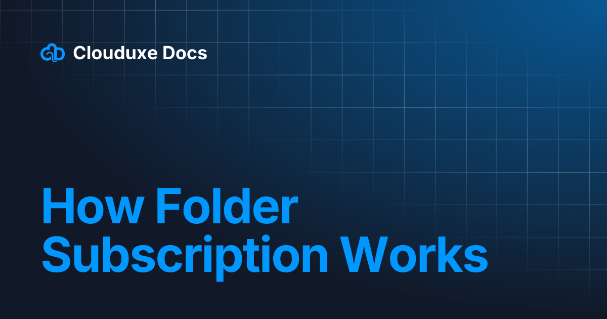 How Folder Subscription Works | Clouduxe Docs