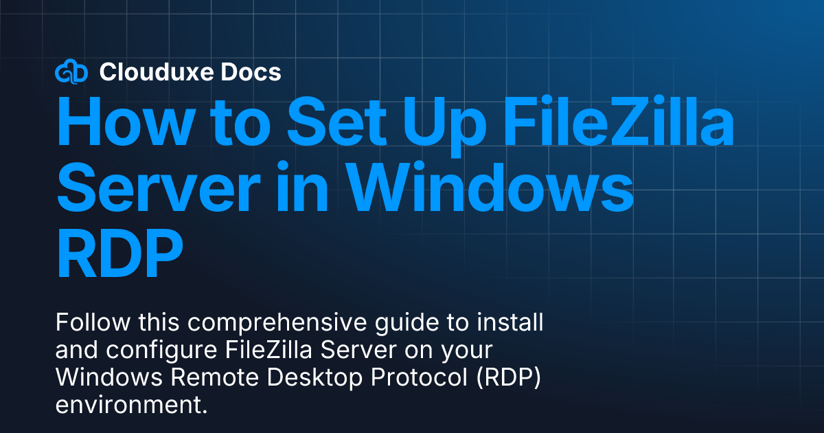How To Set Up Filezilla Server In Windows Rdp Clouduxe Docs