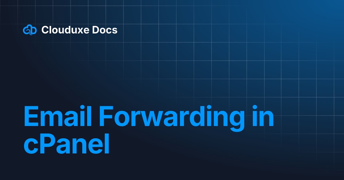 Email Forwarding in cPanel | Clouduxe Docs