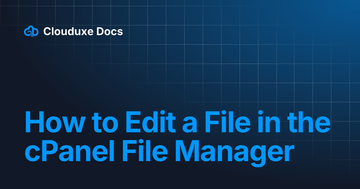 How To Edit A File In The Cpanel File Manager Clouduxe Docs