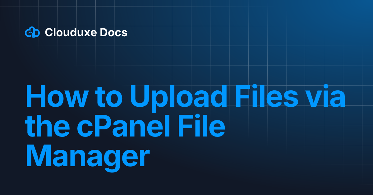 How To Upload Files Via The Cpanel File Manager Clouduxe Docs