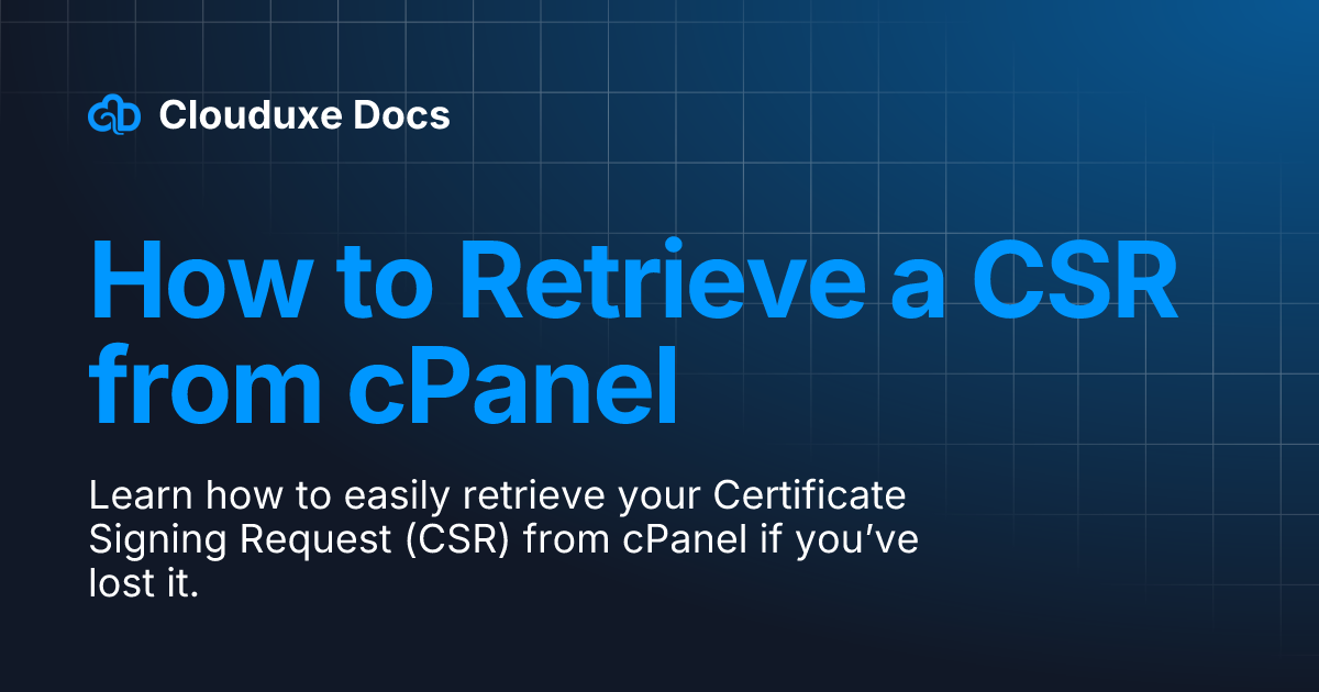 How To Retrieve A Csr From Cpanel Clouduxe Docs