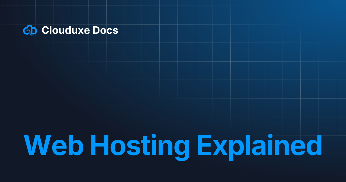 Web Hosting Explained | Clouduxe Docs