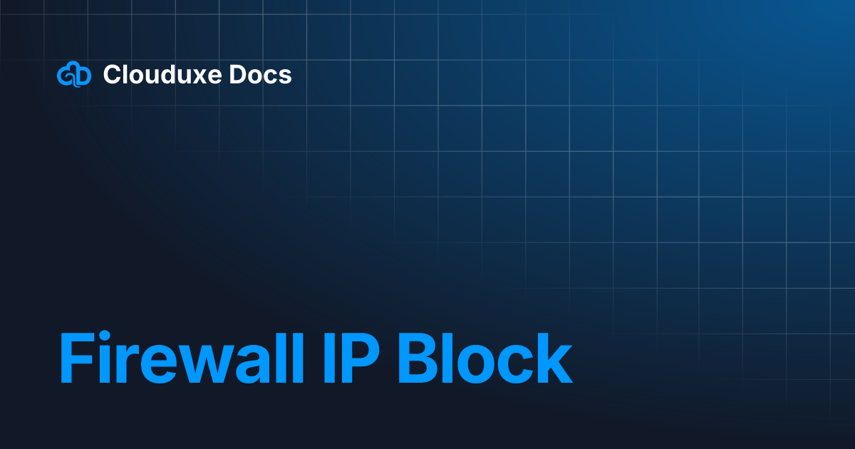 Firewall IP Block | Clouduxe Docs