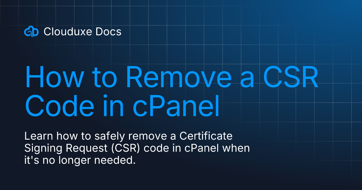 How To Remove A Csr Code In Cpanel Clouduxe Docs