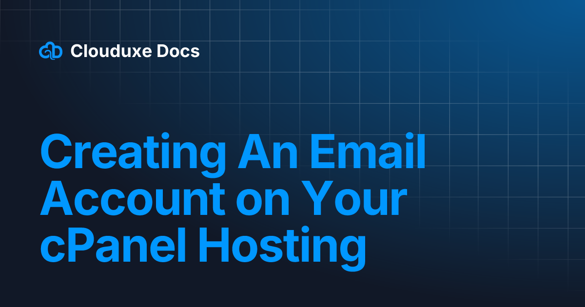 Creating An Email Account on Your cPanel Hosting | Clouduxe Docs
