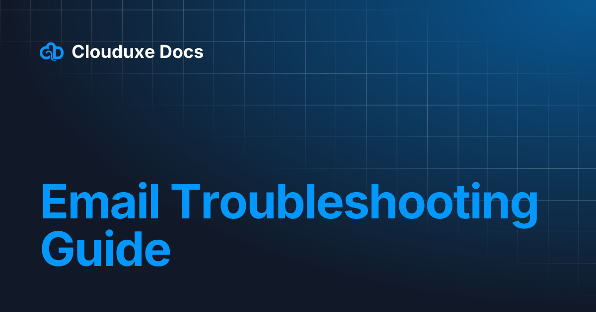 Email Troubleshooting Guide | Clouduxe Docs