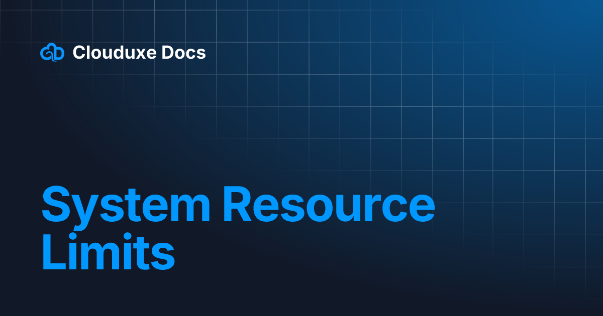 System Resource Limits | Clouduxe Docs
