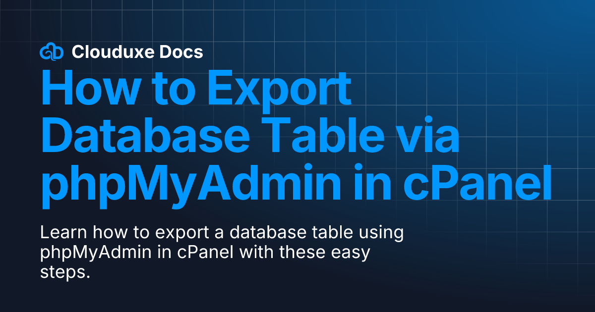 How To Export Database Table Via Phpmyadmin In Cpanel Clouduxe Docs