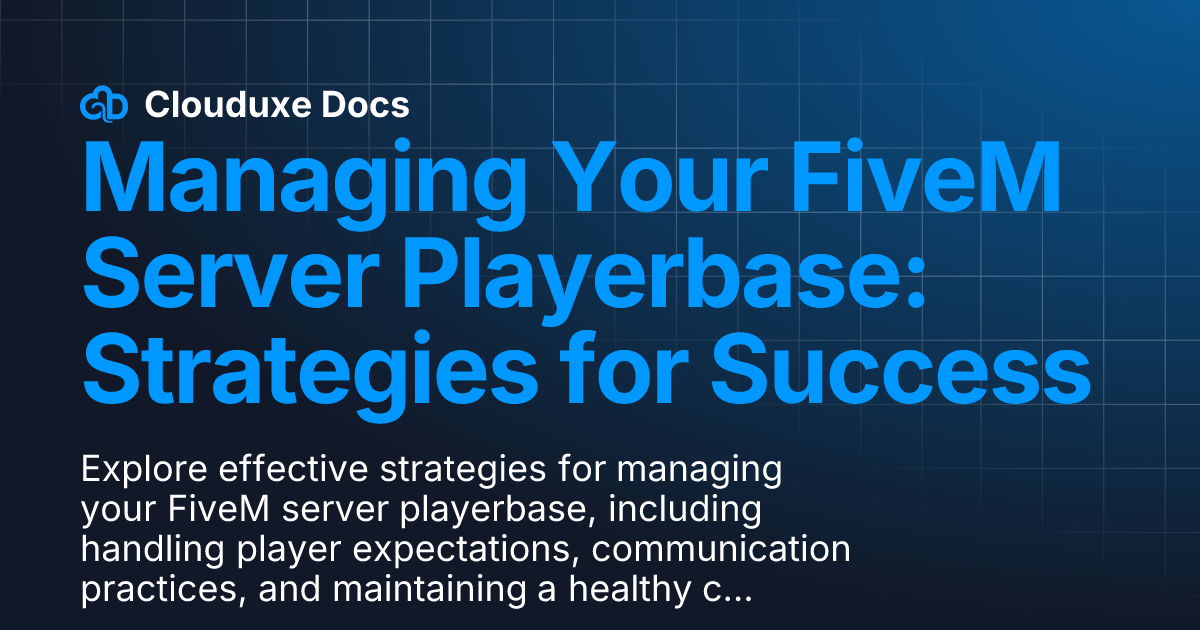 Managing Your FiveM Server Playerbase: Strategies for Success | Clouduxe Docs