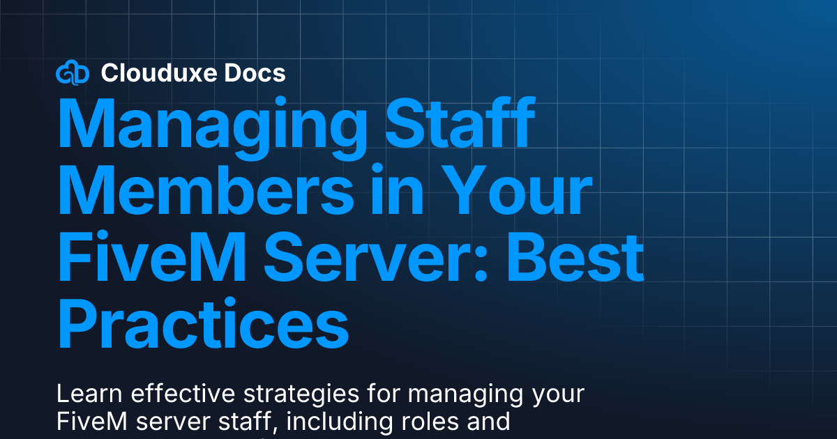 Managing Staff Members in Your FiveM Server: Best Practices | Clouduxe Docs