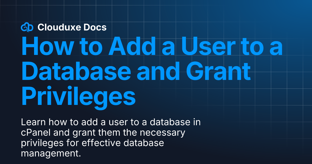 How to Add a User to a Database and Grant Privileges | Clouduxe Docs