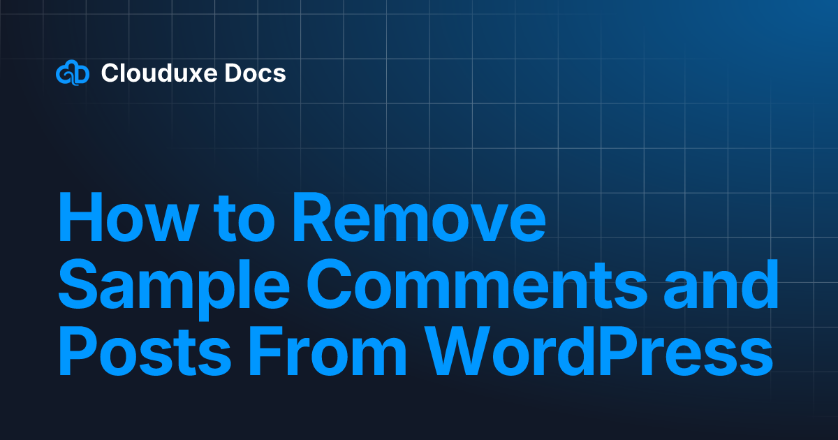 How to Remove Sample Comments and Posts From WordPress | Clouduxe Docs