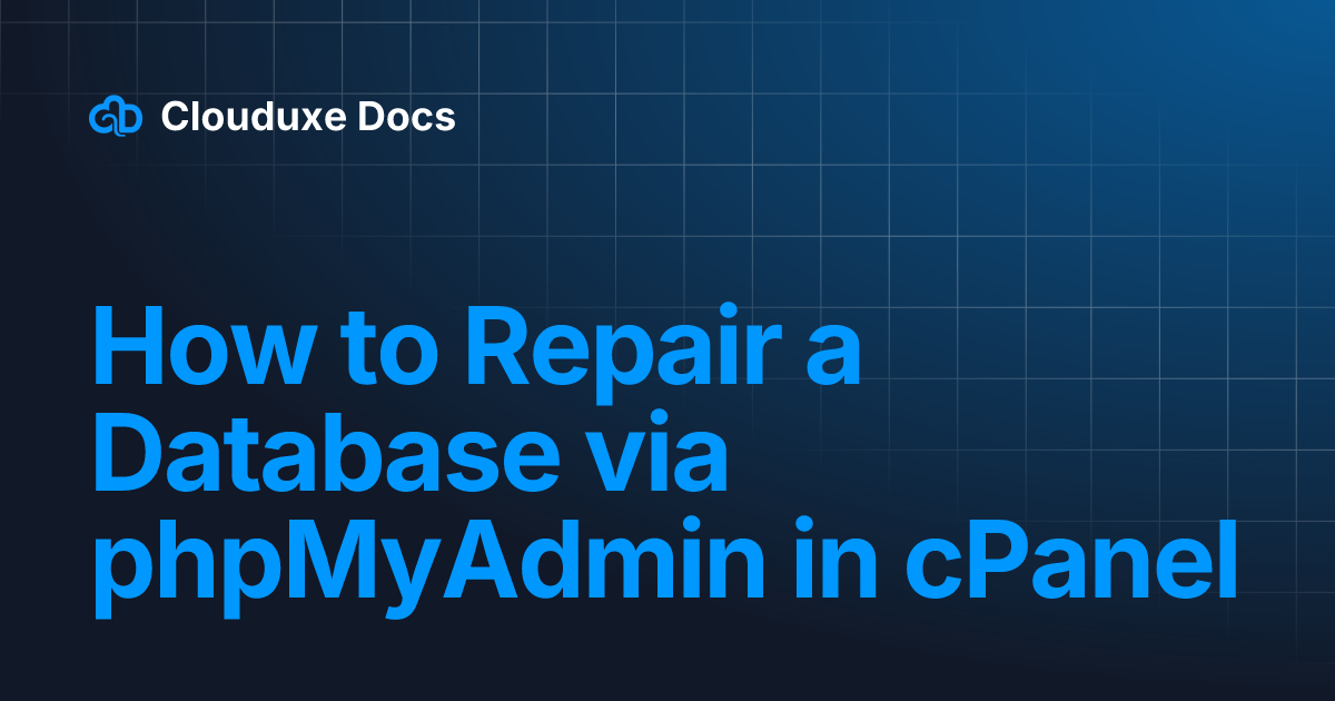 How to Repair a Database via phpMyAdmin in cPanel | Clouduxe Docs