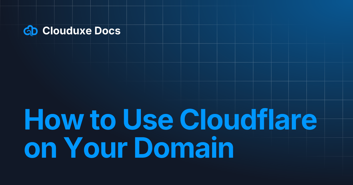 How to Use Cloudflare on Your Domain | Clouduxe Docs