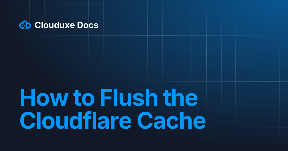 How to Flush the Cloudflare Cache | Clouduxe Docs